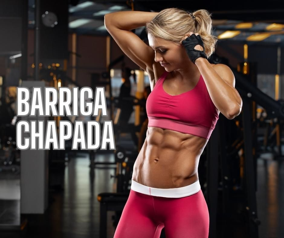 Barriga Chapada!
