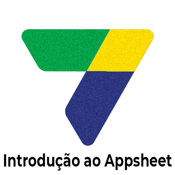AppSheet - Transforme planilhas em Aplicativos. - AppSheet Brasil