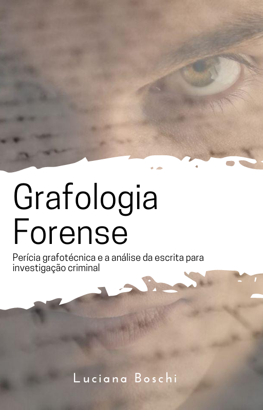 Grafologia Forense: Perícia Grafotécnica e a Análise da Escrita par...