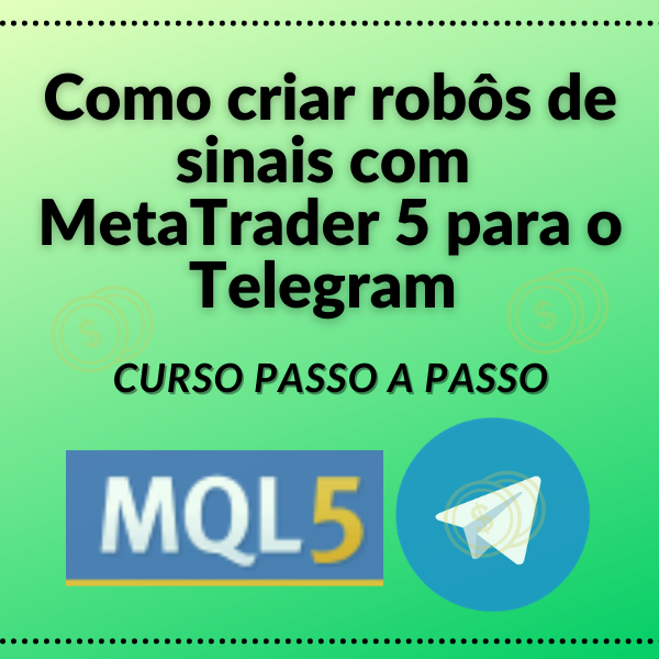 Como criar robôs de sinais com MetaTrader 5 para o Telegram - Rafael Fernandes V. C. Santos ...