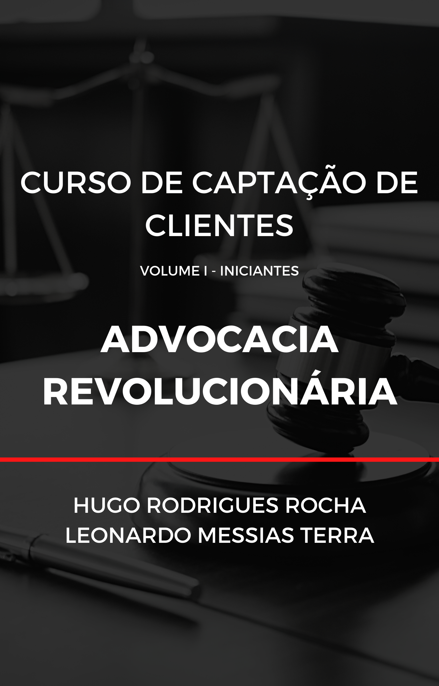 ADVOCACIA REVOLUCIONÁRIA - CURSO DE CAPTAÇÃO DE CLIENTES - Hugo Rod...