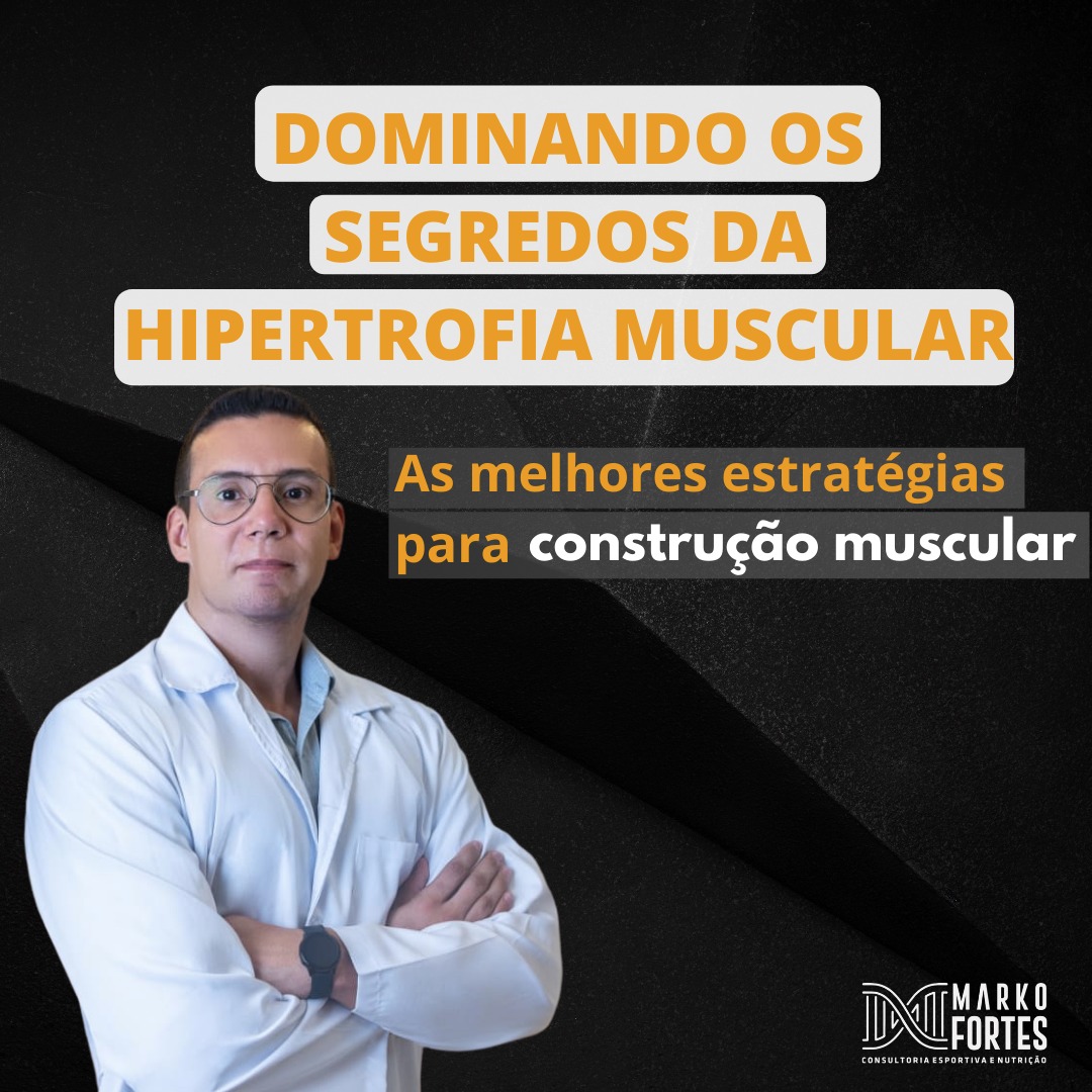Dominando os Segredos da Hipertrofia Muscular - Prof. Dr. Marco Fortes ...