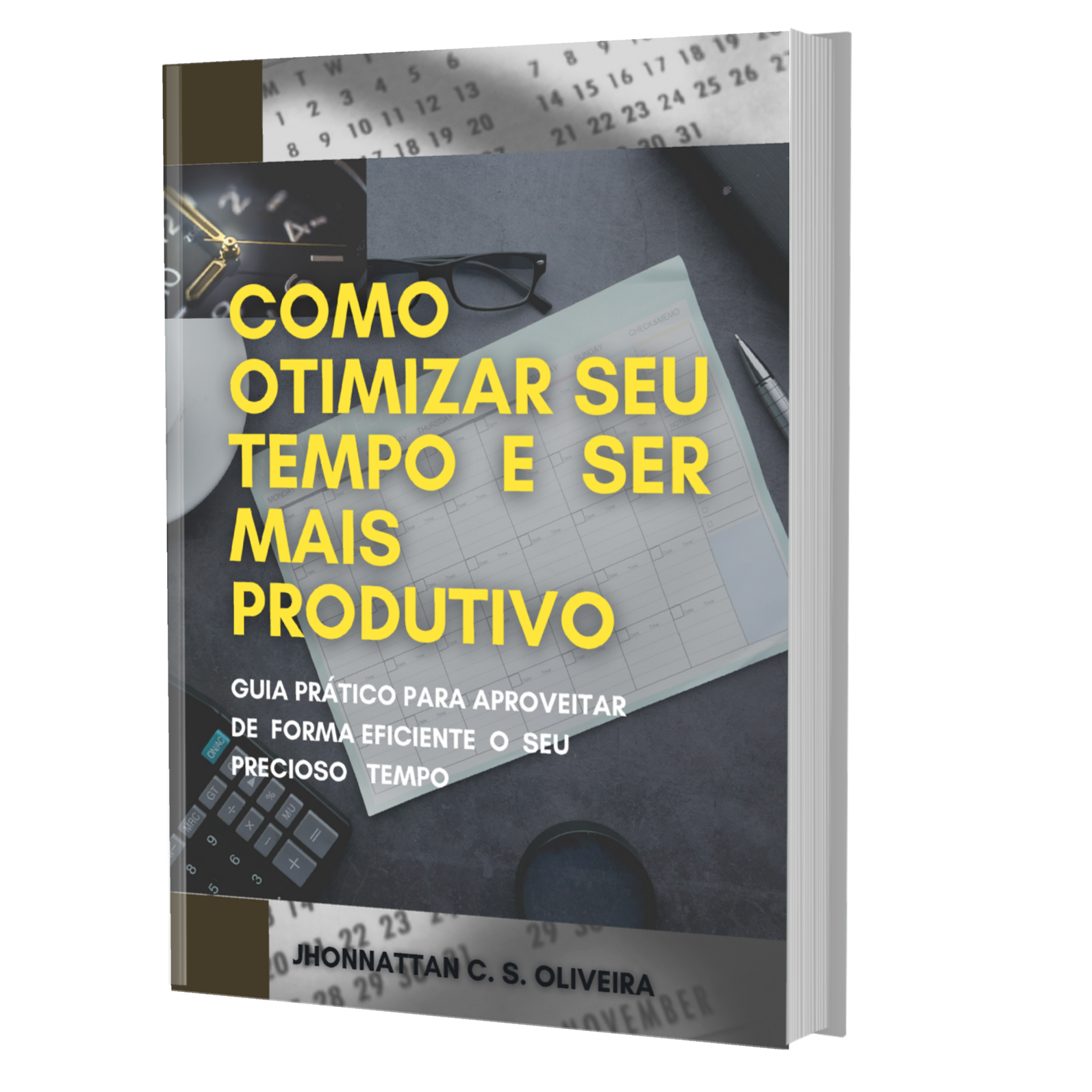 Como otimizar seu tempo e ser mais produtivo - Jhonnattan Christoph...
