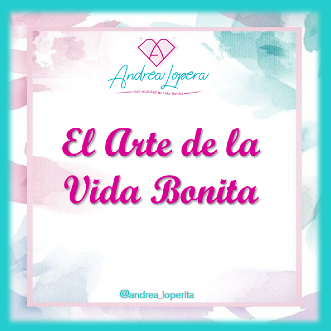 El Arte de la Vida Bonita - Andrea Lopera | Hotmart