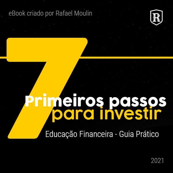 eBook - 7 Primeiros Passos para Investir - Rafael Moulin | Hotmart