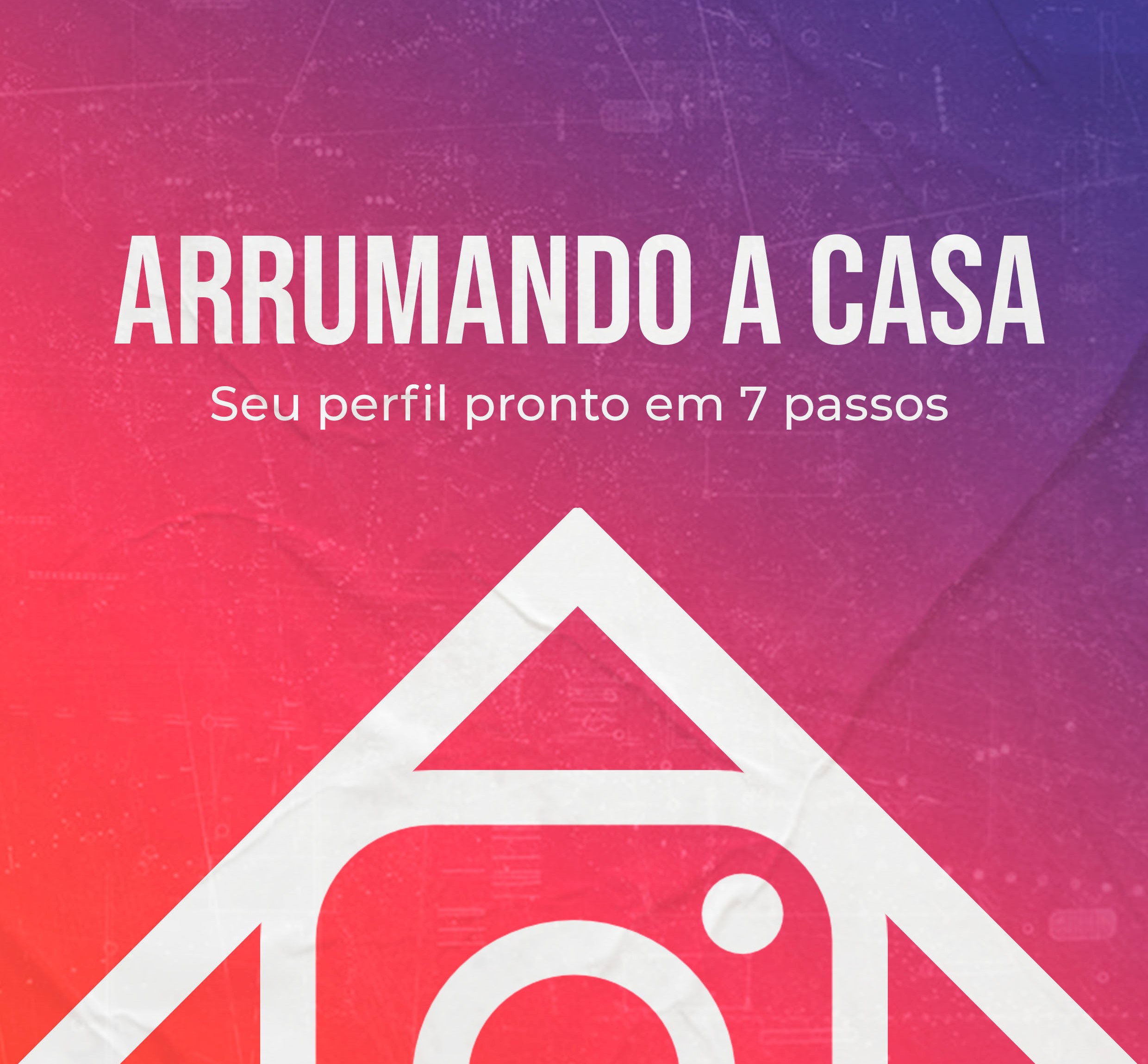 Arrumando a casa - seu perfil pronto em 7 passos - Iasmim Aguiar