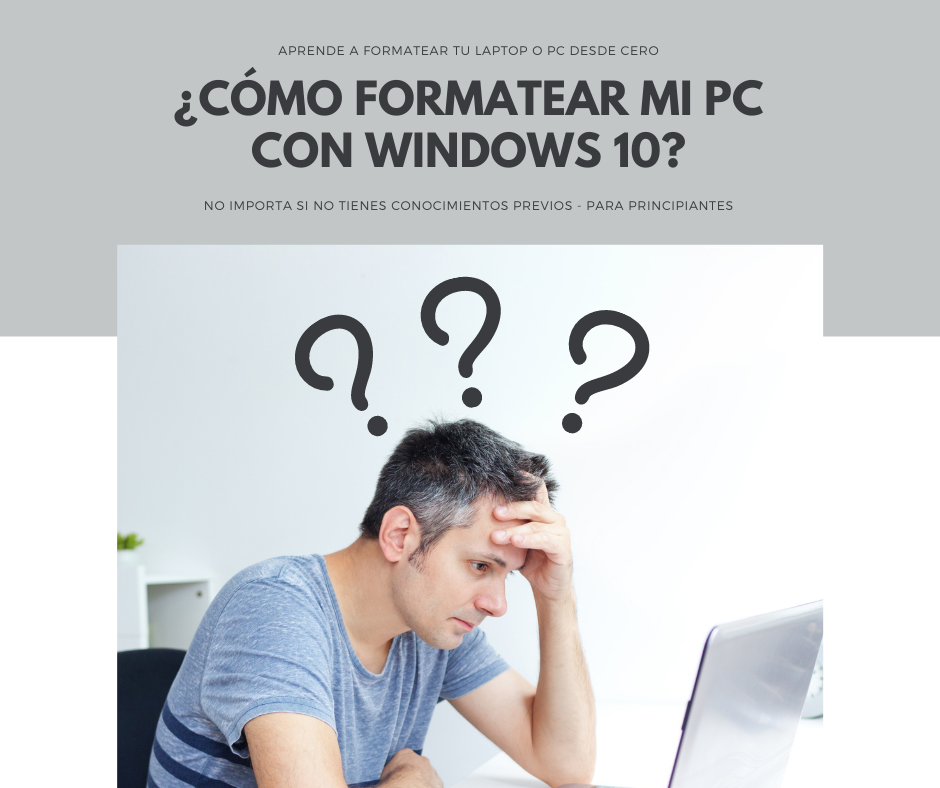 ¿Cómo formatear mi Pc o Laptop con Windows 10 desde cero? - TecnoWi...