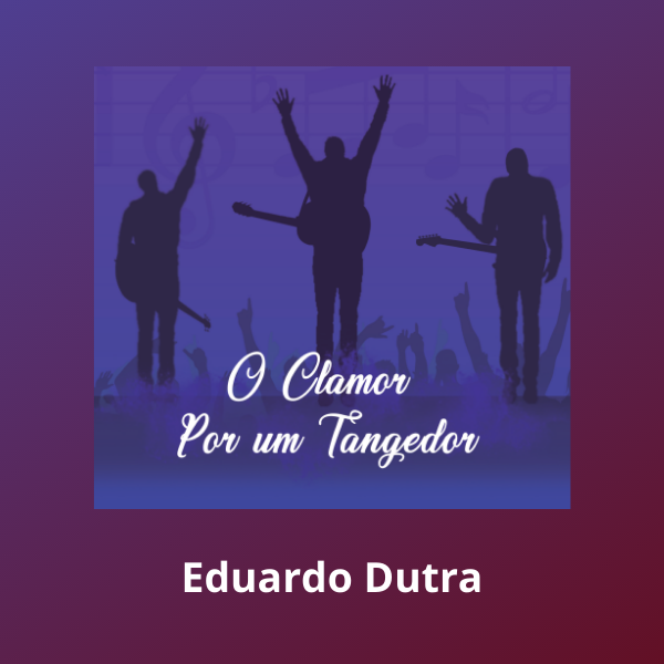 O Clamor por um Tangedor - Eduardo Dutra dos Santos | Hotmart