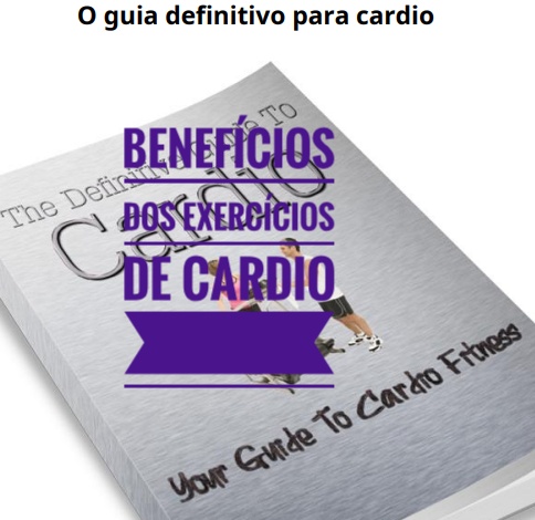 Benefícios dos exercícios de cardio - EQUIPE ASSESSORIA EAD E-book...