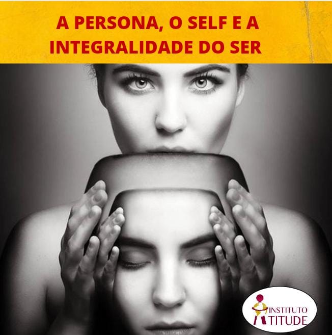 A Persona, O Self e a Integralidade do Ser - Treino de Percepção do ...