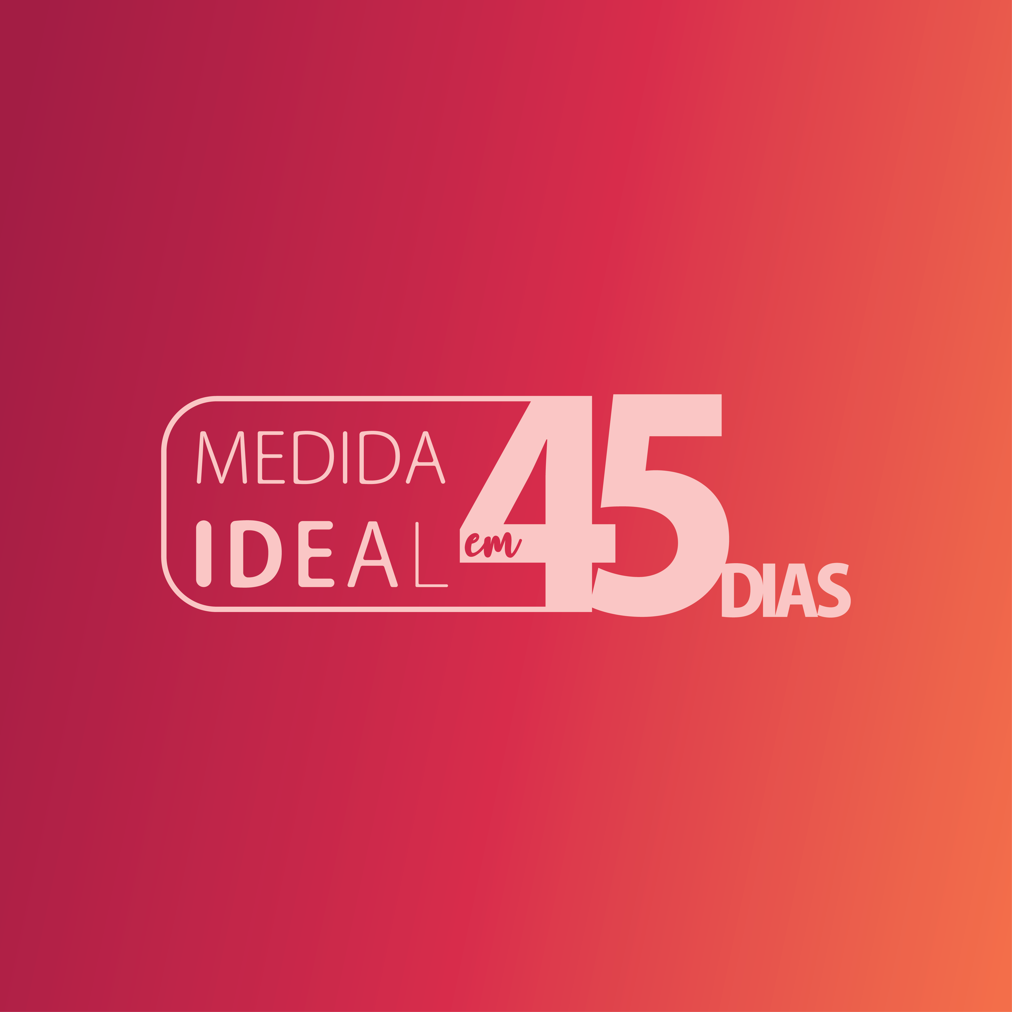 Medida Ideal em 45 Dias - Medida Ideal em 45 Dias | Hotmart