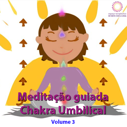 Meditação guiada e estudando o Chakra Umbilical - EBCV - Espaço ...