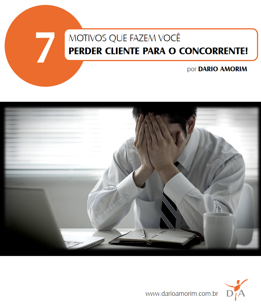 07 Motivos que fazem você perder Cliente para o Concorrente - Dario...