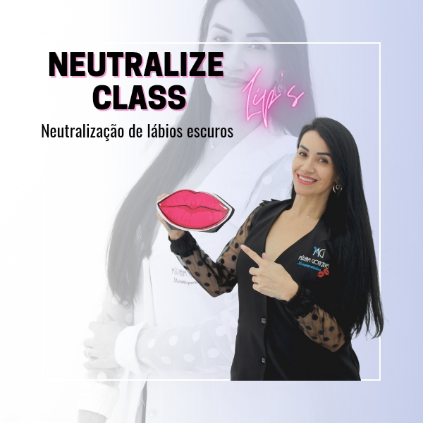 NEUTRALIZE CLASS LIP´s NEUTRALIZAÇÃO DE LÁBIOS ESCUROS - Miriam Go...