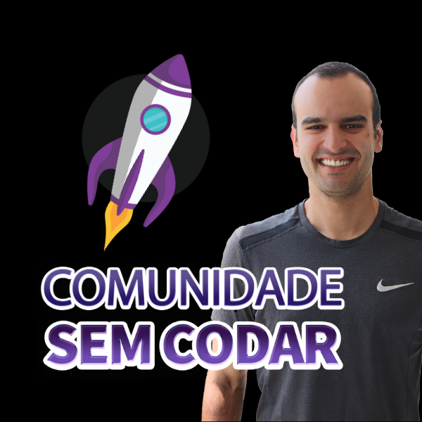 Comunidade Sem Codar | Curso de Desenvolvimento No-Code (Bubble e ...