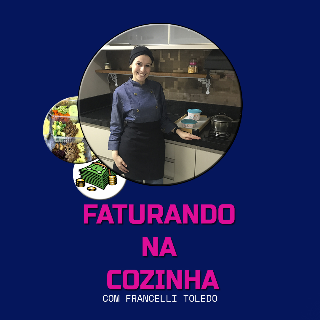 FATURANDO NA COZINHA - Com Francelli Toledo - Francelli | Hotmart