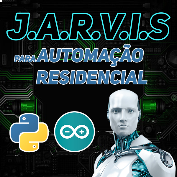 Criação de um Assistente Virtual (JARVIS) para Automação Residencia...