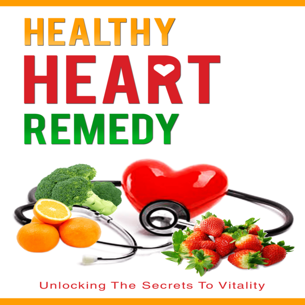 🔥HOT🔥 ️ Healthy Heart Remedy - Unlocking The Secrets To Vitali...