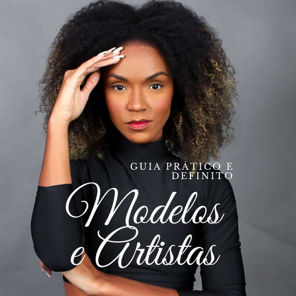 QUERO SER MODELO/ ARTISTA - GUIA PRÁTICO - Produção Brasil | Hotmart