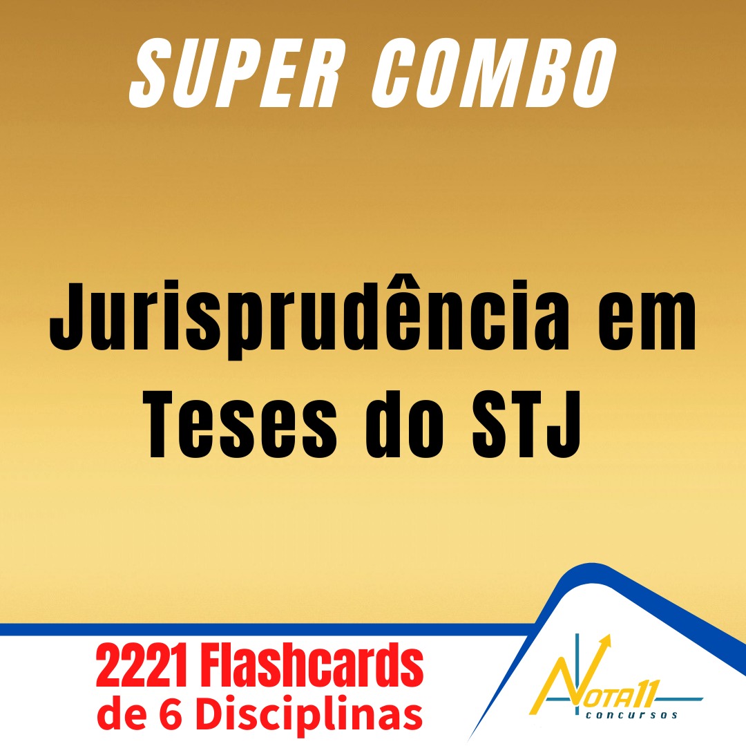 Combo Nota11 - 2.221 flashcards (Anki) sobre a Jurisprudência em Teses ...