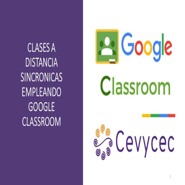 CLASES A DISTANCIA SINCRONICAS EMPLEANDO GOOGLE CLASSROOM - CEVYCEC...