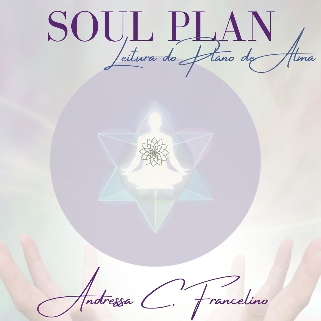 Soul Plan - Leitura do Plano de Alma - Andressa C. Francelino | Ho...