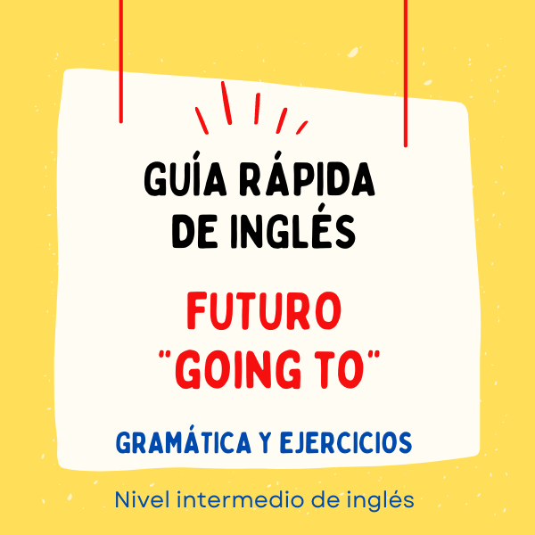 Futuro en Inglés Going To: guía fácil de cómo usarlo - Maria Paula ...