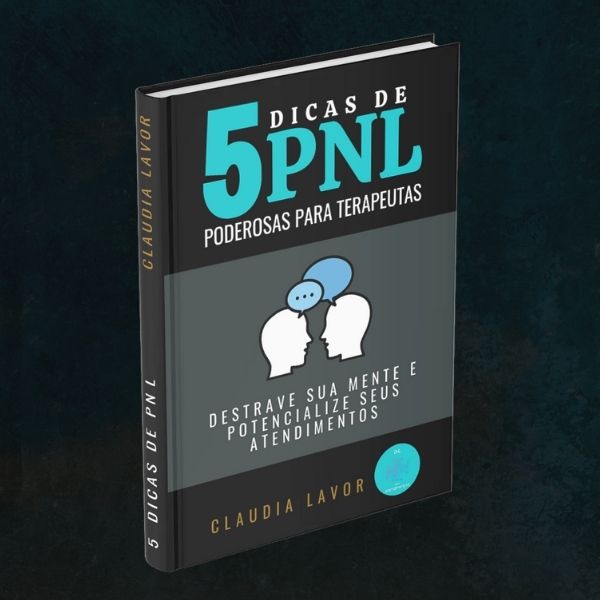 5 Dicas de PNL Poderosas para Terapeutas - Claudia Maria de Araujo Lavor Zeganin | Hotmart