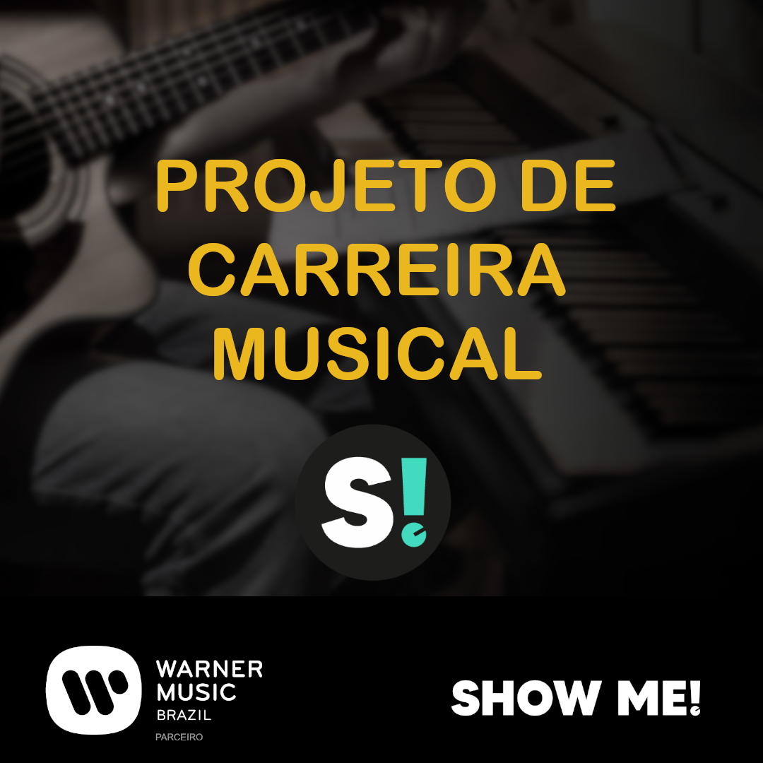 Projeto de Carreira Musical - Show Me! Música / Músico - Show Me!
