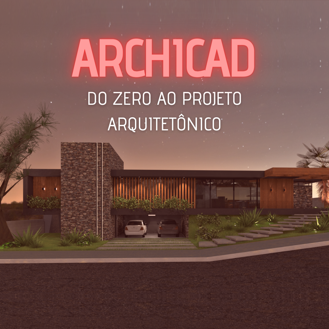 ARCHICAD PRO: Do Zero ao Projeto Arquitetônico - Michelle Christ | Hotmart