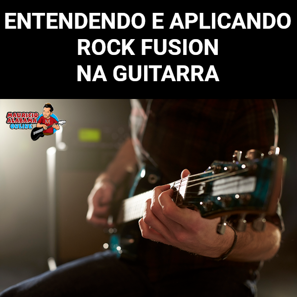 Entendendo e Aplicando Rock Fusion na Guitarra - Bit & Pix Corporat...