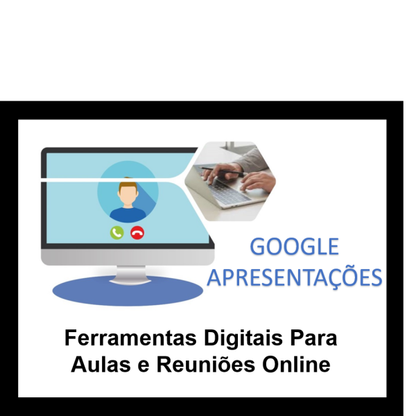 Curso sobre Google Apresentações (Google Slides) básico - Ferrament...