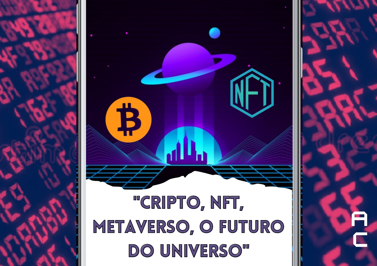 CRIPTO, NFT, METAVERSO, O FUTURO DO UNIVERSO . - Arthur Cartaxo Nic...