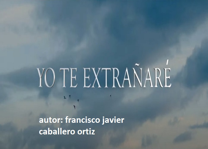 yo te extrañare - francisco javier caballero ortiz | Hotmart