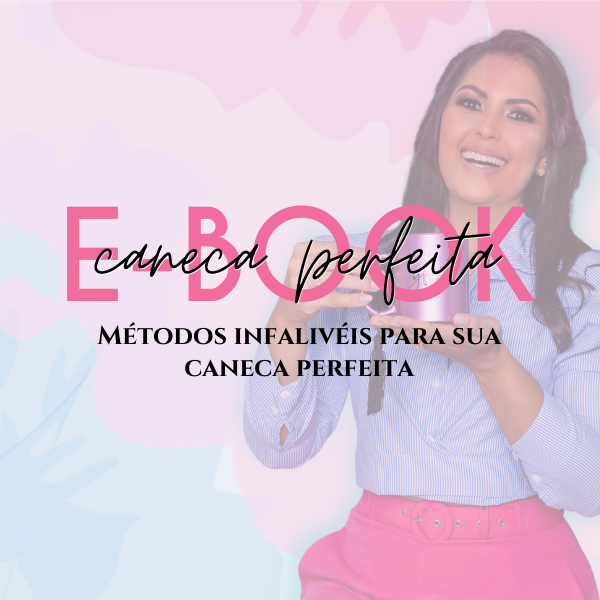 E-BOOK CANECA PERFEITA - Glaucia arruda | Hotmart