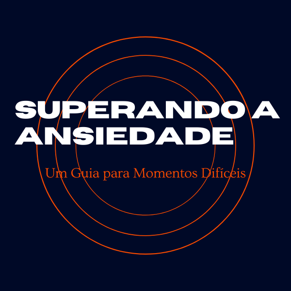 Superando a Ansiedade - Um guia para Momentos Difíceis - Matheus Ri...