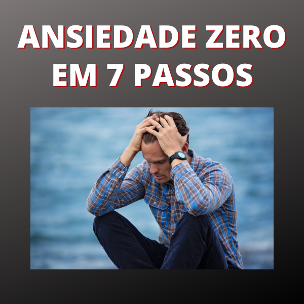 ANSIEDADE ZERO EM 7 PASSOS - Ramon da Silva Santos | Hotmart