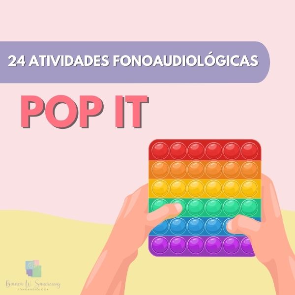 24 Atividades fonoaudiológicas com o POP IT - Bianca Weber Saueress...