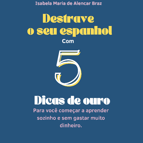 Destrave o seu espanhol sozinho com 5 dicas de ouro! - Braz Arquivo...