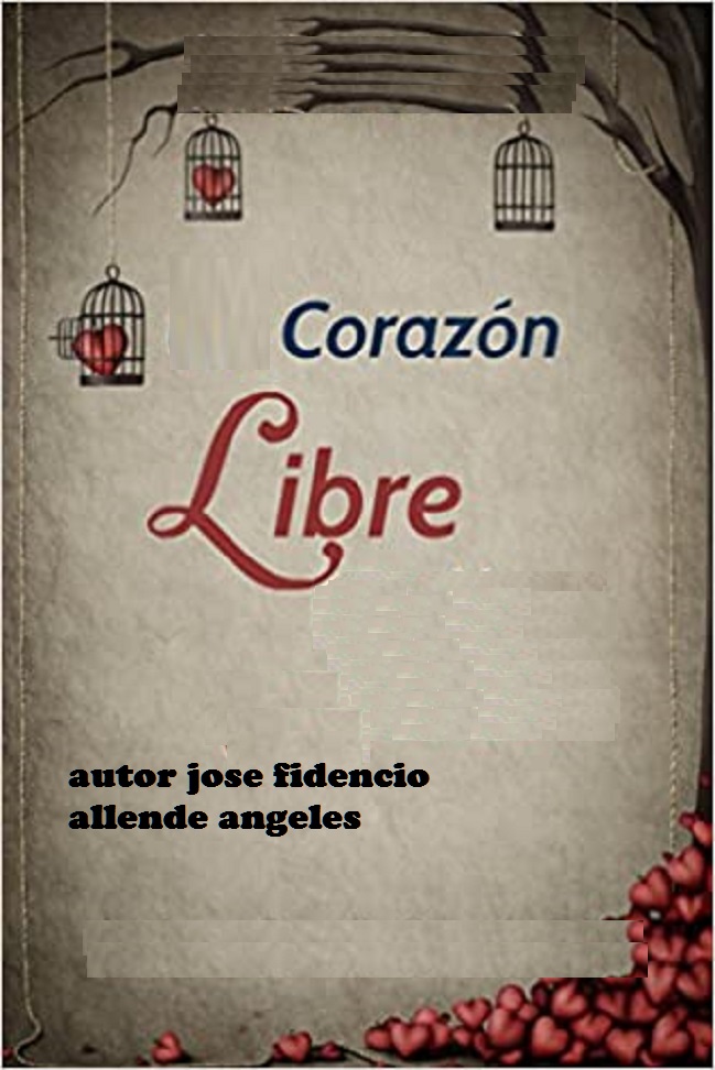 corazone libre - jose fidencio allende angeles | Hotmart
