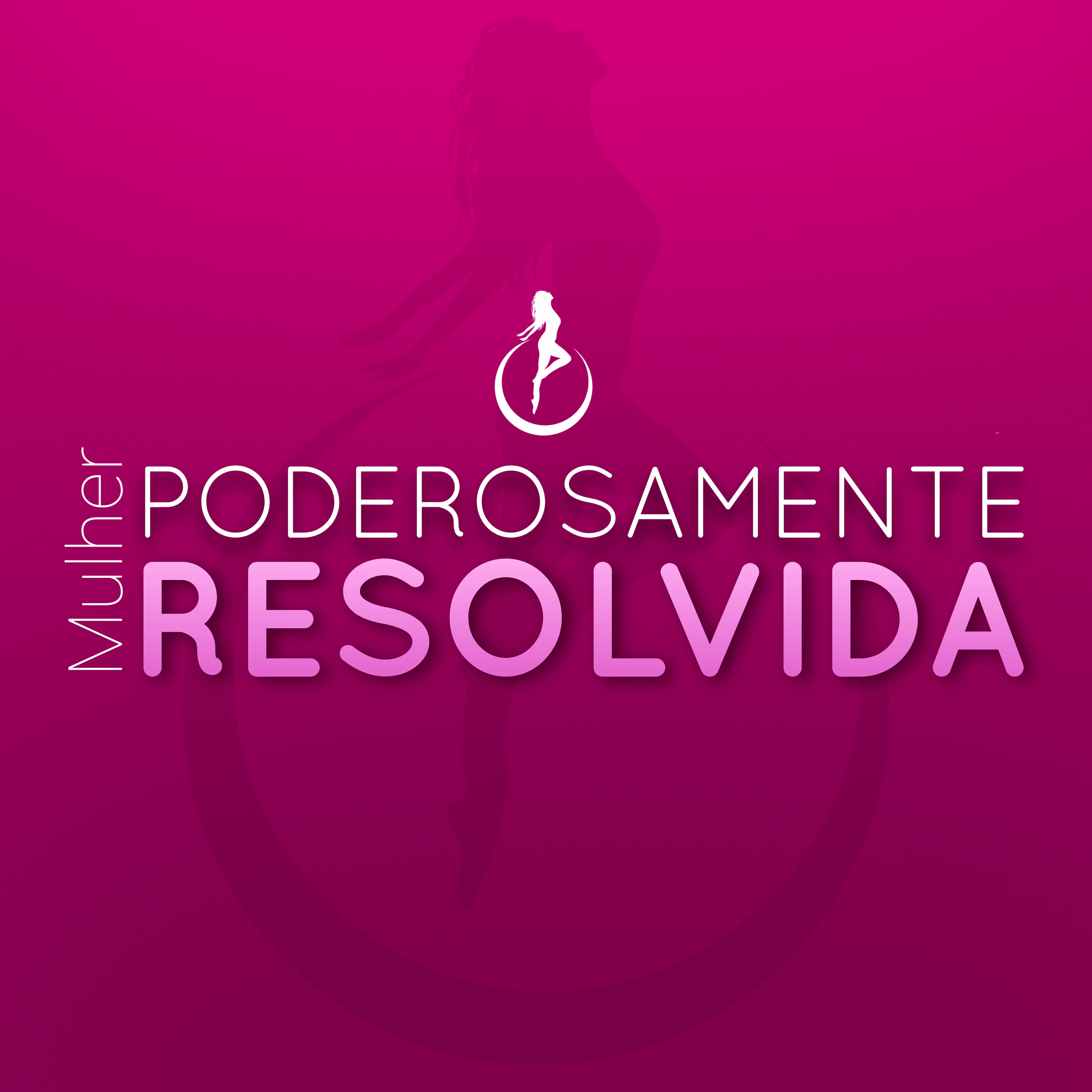 Mulher Poderosamente Resolvida - João Carlos Oliveira | Hotmart