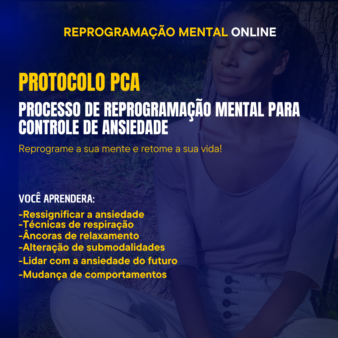 Protocolo PCA - Processo de Reprogramação Mental para Controlar Ans...