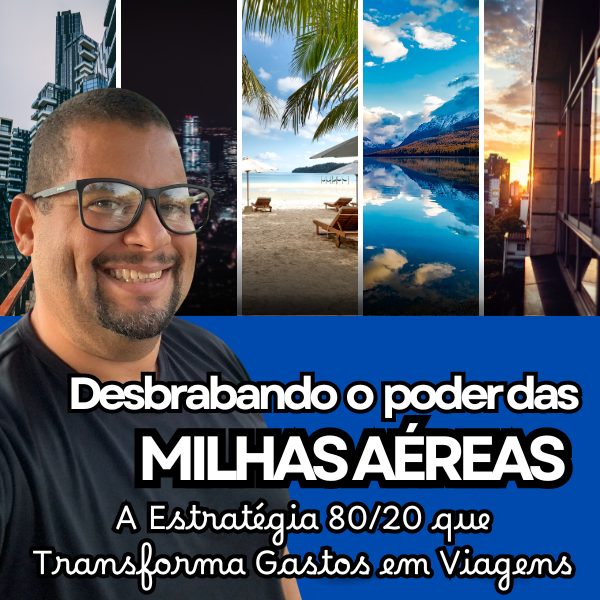 Desbravando o Poder das Milhas: A Estratégia 80/20 que Transforma Gastos em Viagens