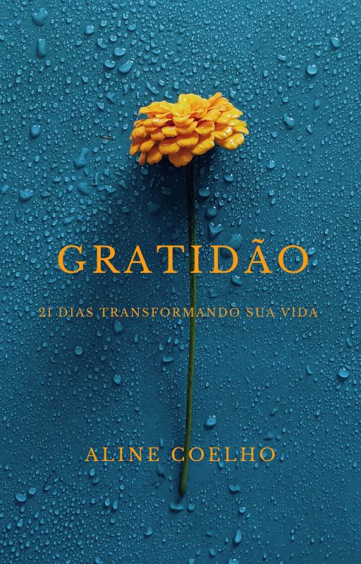 Gratidão - 21 Dias Transformando a sua Vida - Aline Coelho – Psicot...