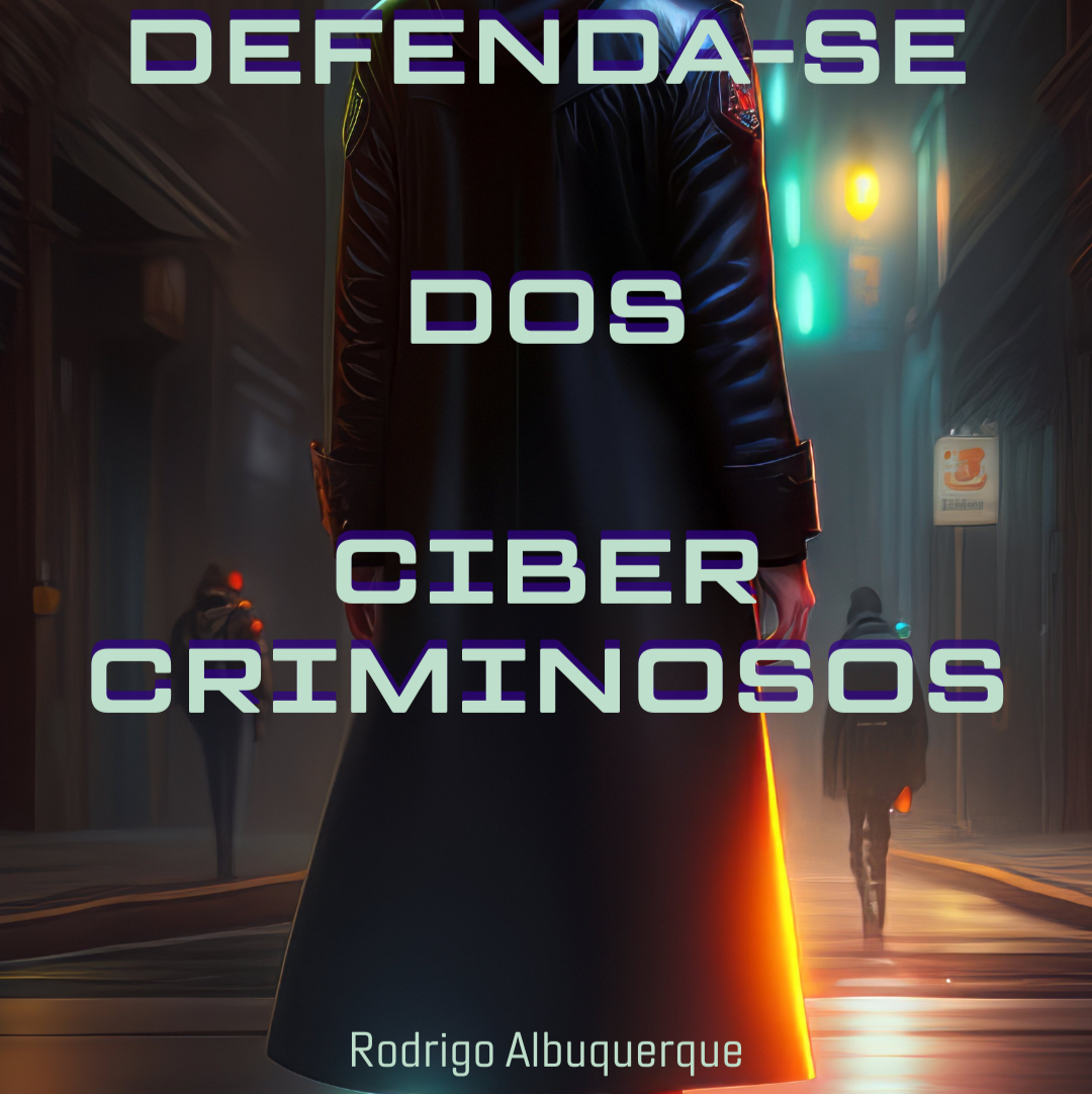 Defenda-se dos Cibercriminosos