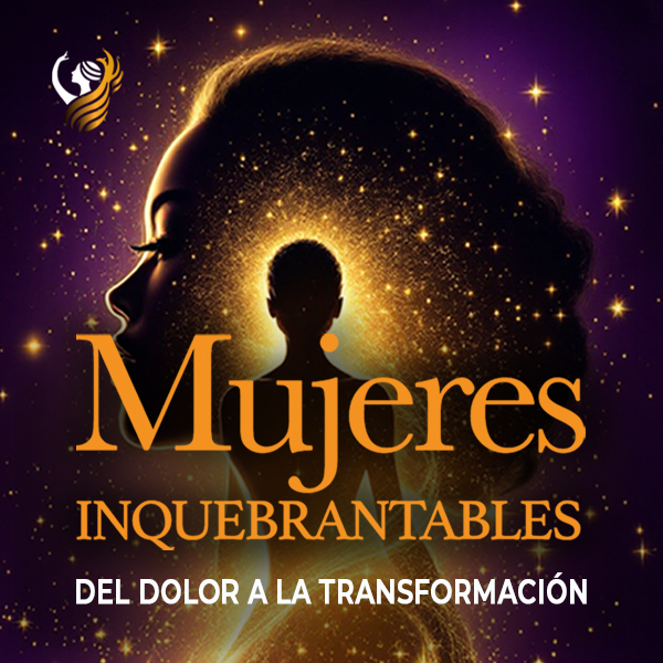 Mujeres Inquebrantables – Del dolor a la transformación - Luis Albe...