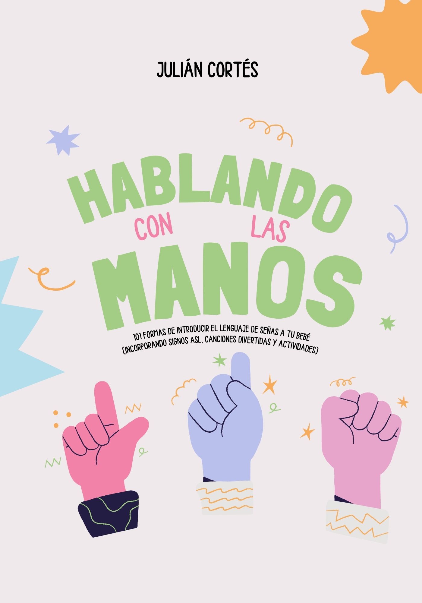 Hablando con las Manos: 101 Formas de Introducir el Lenguaje de Señ...