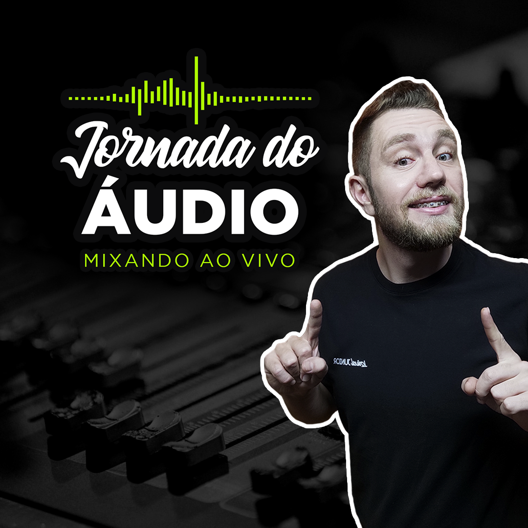 Jornada do áudio - Mixando AO VIVO