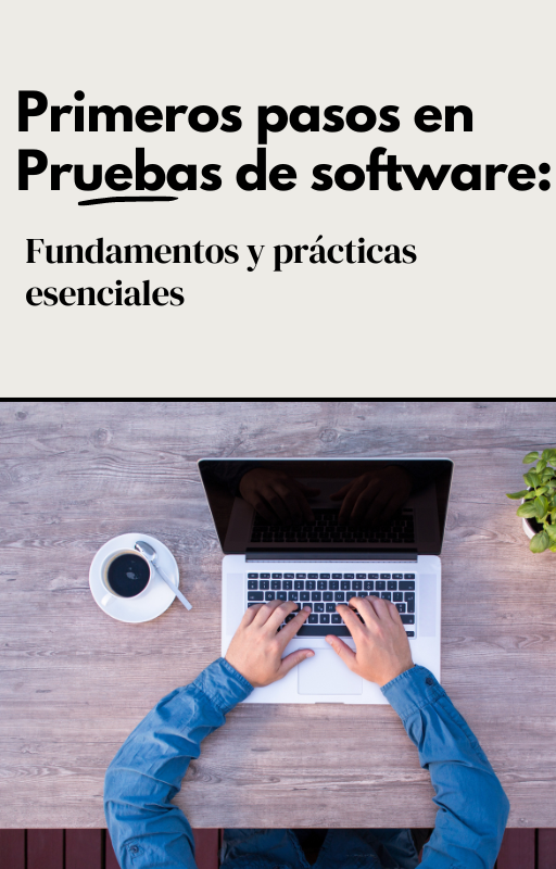 Primeros pasos en Pruebas de software: Fundamentos y prácticas esen...
