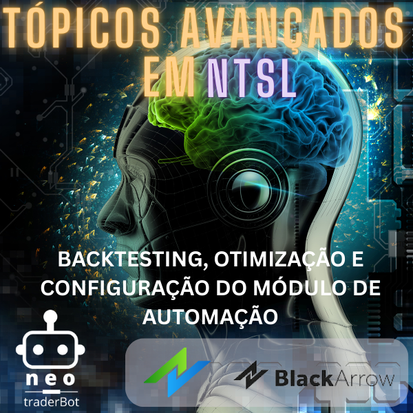TÓPICOS AVANÇADOS DE AUTOMATIZAÇÃO DE TRADING EM NTSL
